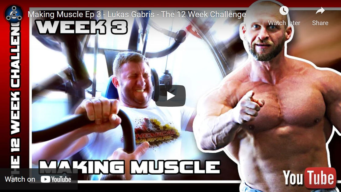 Making Muscle Ep 3 - Lukas Gabris - The 12 Week Challenge – Chemical ...